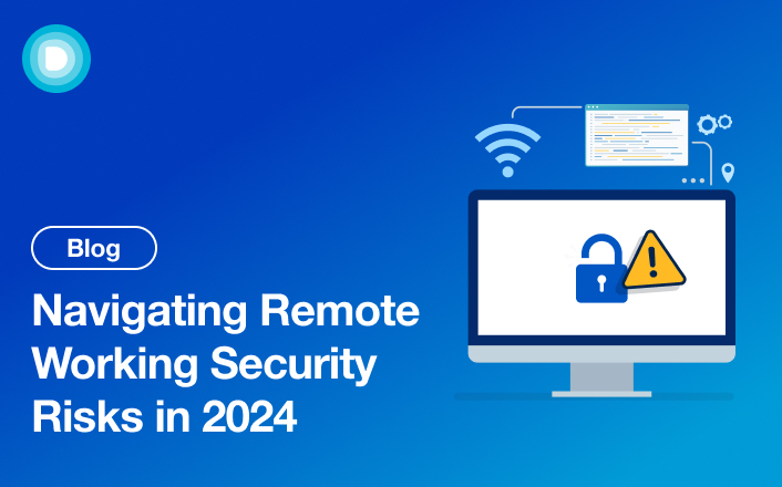 Navigating Remote Working Security Risks in 2024